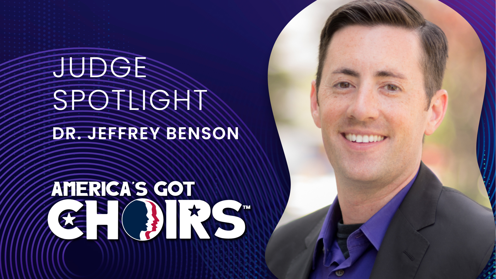 America’s Got Choirs Judge Spotlight #2 – Dr. Jeffrey Benson